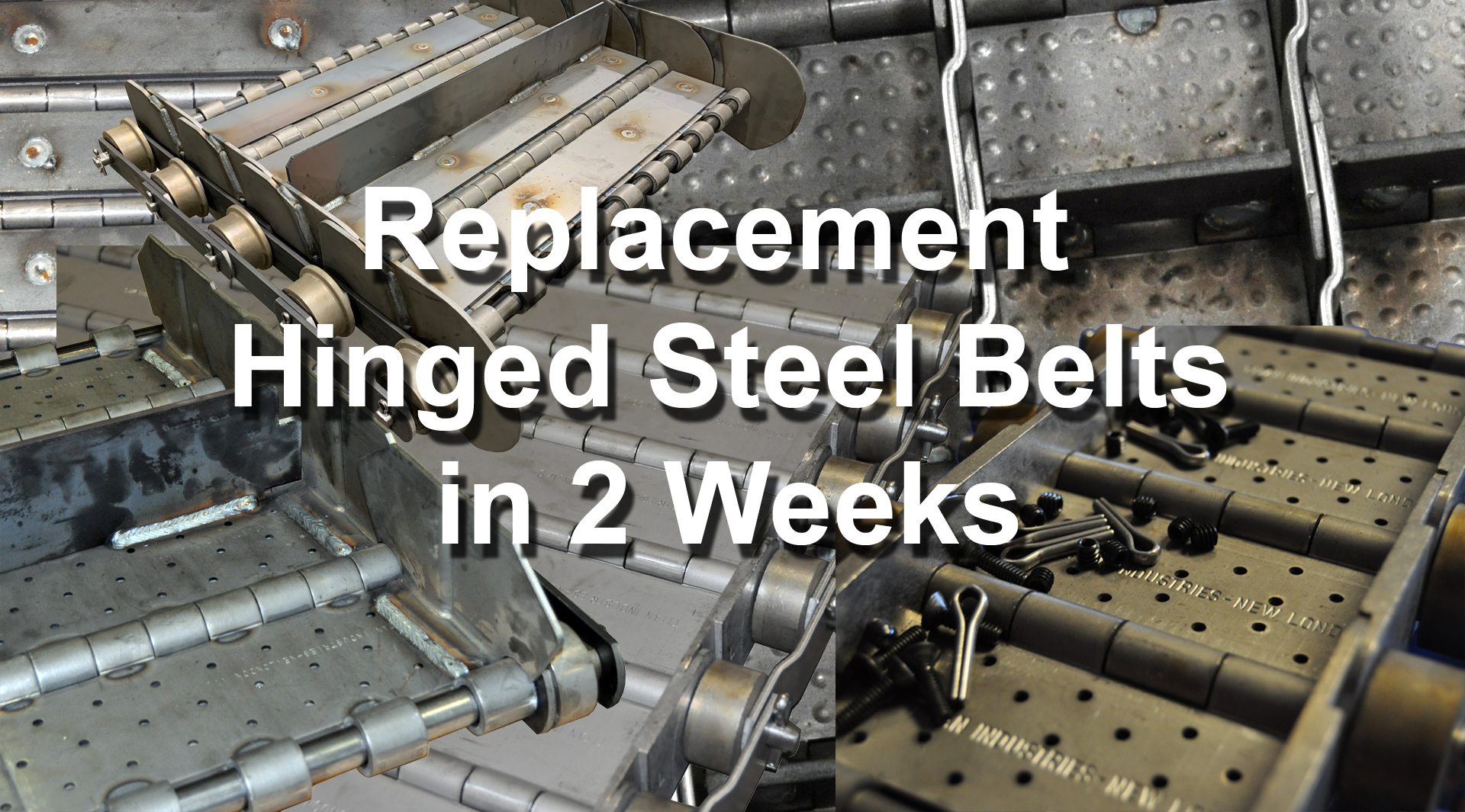 Replacement Hinged Steel Belts in 2 Weeks - Titan Conveyors